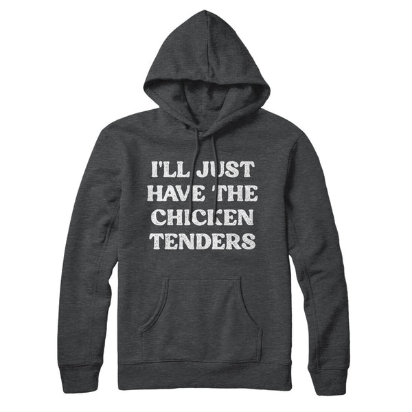 I'll Just Have The Chicken Tenders Hoodie - Famous IRL