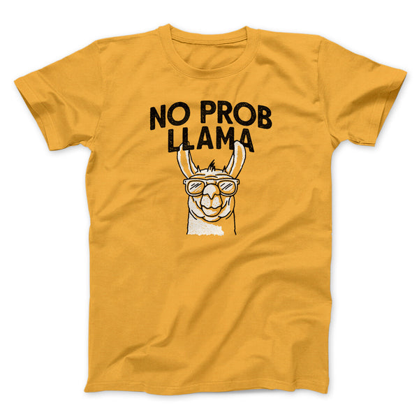 No Prob Llama Men/Unisex T-Shirt - Famous IRL