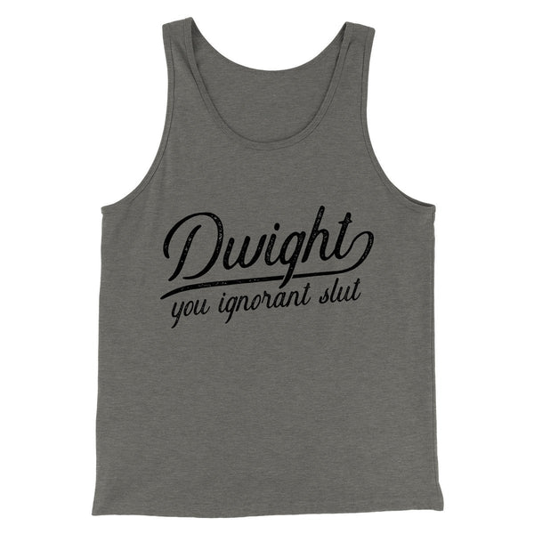 Dwight, You Ignorant... Men/Unisex Tank Top - Famous IRL