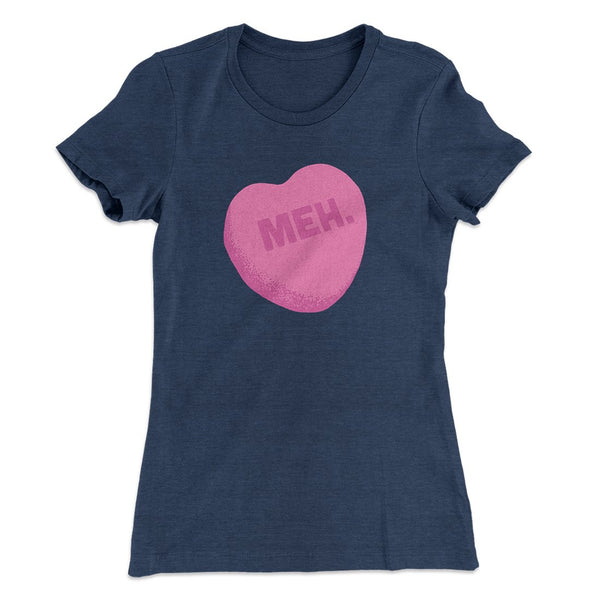 Meh. Candy Heart Funny Women's T-Shirt - Famous IRL