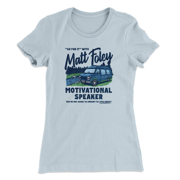 Matt Foley Motivational Speaker Women's T-Shirt - Famous IRL