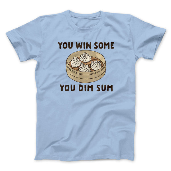 You Win Some, You Dim Sum Men/Unisex T-Shirt - Famous IRL