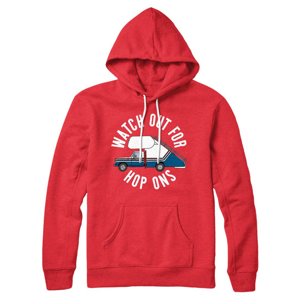 Watch Out For Hop-Ons Hoodie - Famous IRL