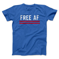 Free AF | Men/Unisex T-Shirt | Famous In Real Life - Famous IRL
