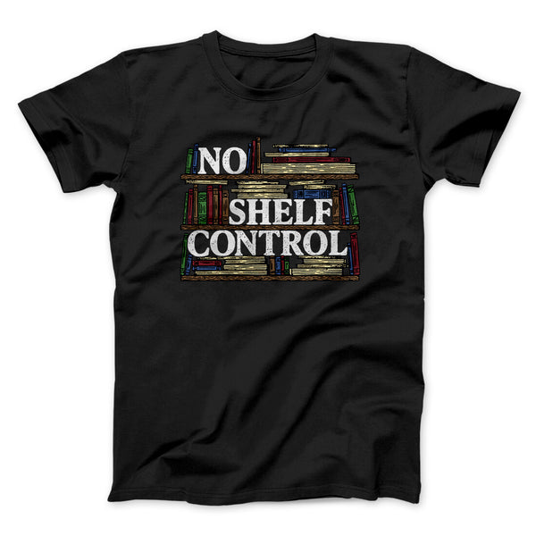 No Shelf Control Funny Men/Unisex T-Shirt - Famous IRL