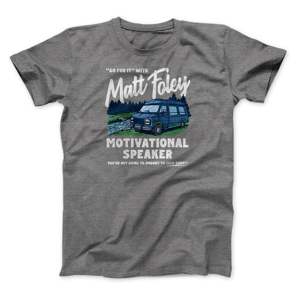 Matt Foley Motivational Speaker Funny Movie Men/Unisex T-Shirt - Famous IRL