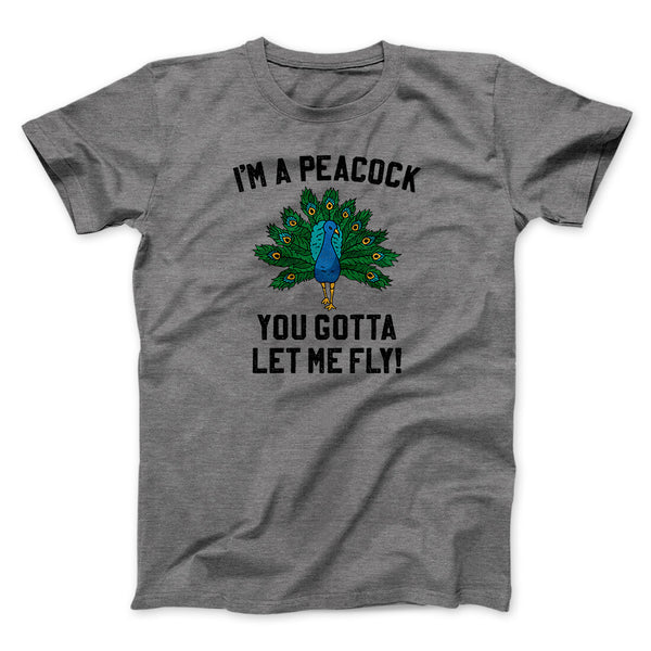 I'm A Peacock You Gotta Let Me Fly Funny Movie Men/Unisex T-Shirt ...