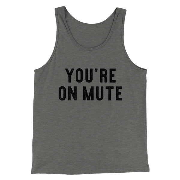 You’re On Mute Funny Men/Unisex Tank Top - Famous IRL