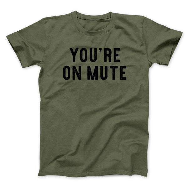 You’re On Mute Funny Men/Unisex T-Shirt - Famous IRL