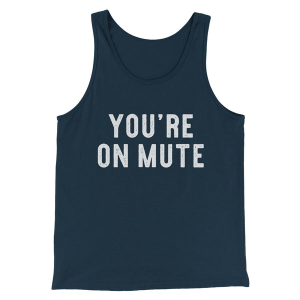 You’re On Mute Funny Men/Unisex Tank Top - Famous IRL
